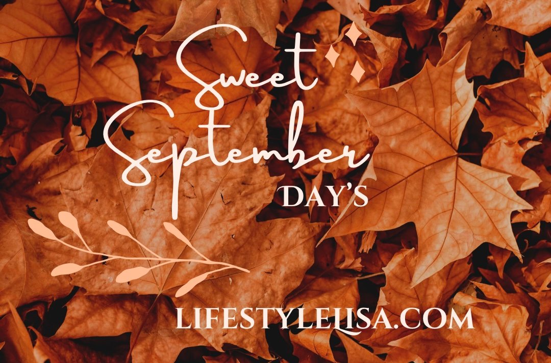 Sweet September Day’s - Lifestyle Lisa